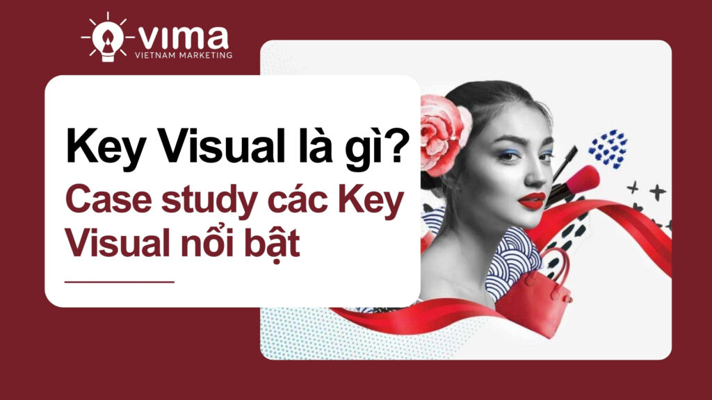 Key Visual là gì? Case study các Key Visual nổi bật - Việt Nam Marketing